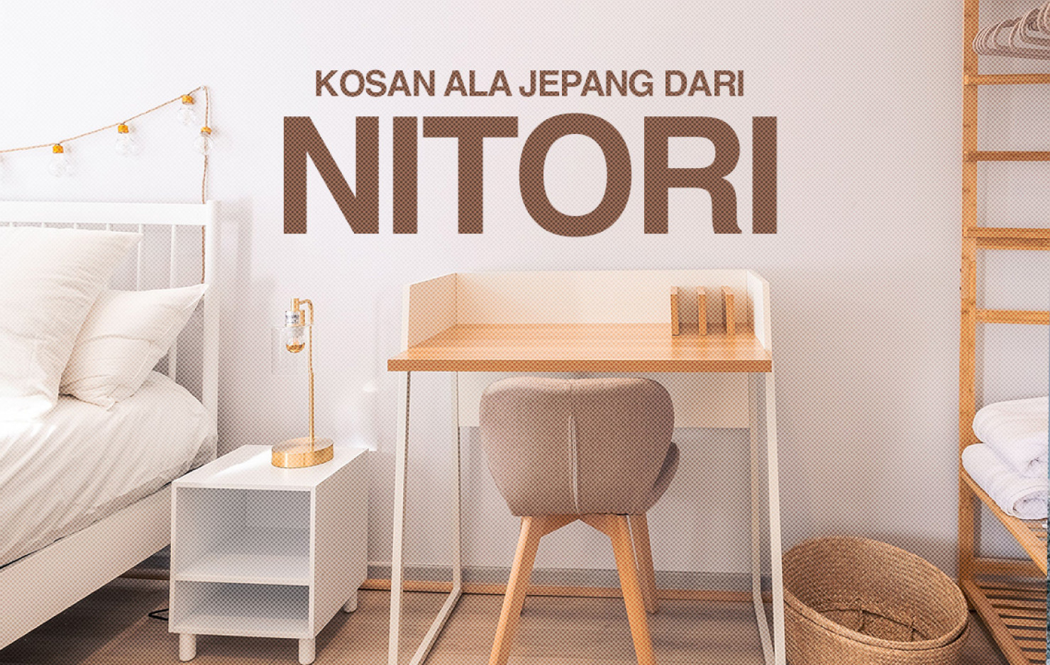 7 BARANG KOSAN ALA JEPANG DARI NITORI DENGAN HARGA MURAH, DI BAWAH 200 RIBU!