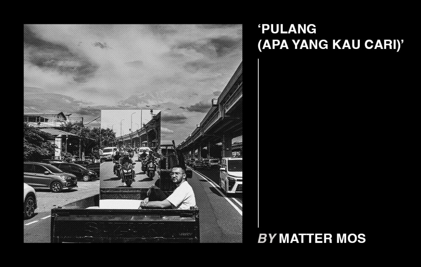 MERENUNGKAN ARTI PULANG DENGAN LAGU TERBARU MATTER MOS, ‘PULANG (APA ...