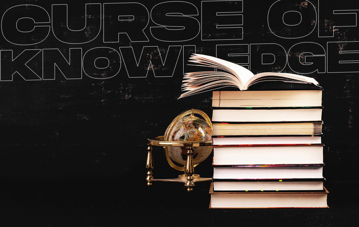 CURSE OF KNOWLEDGE: KETIKA PENGETAHUAN BERUBAH MENJADI KUTUKAN