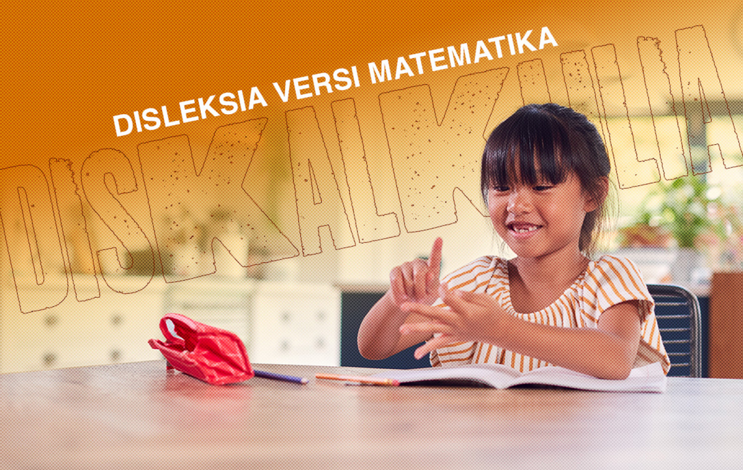 MENGENAL DISKALKULIA ALIAS ‘DISLEKSIA VERSI MATEMATIKA’ YANG BELUM KAMU ...